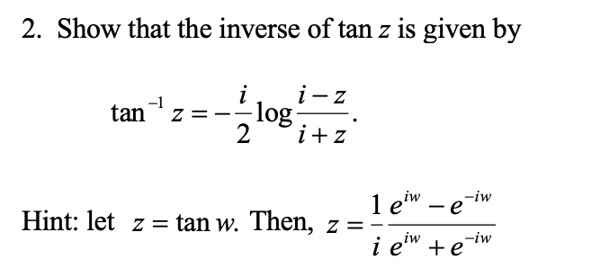 Solved 2. Show that the inverse of tanz is given by | Chegg.com