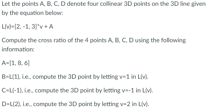 Solved Let the points A,B,C,D denote four collinear 3D | Chegg.com