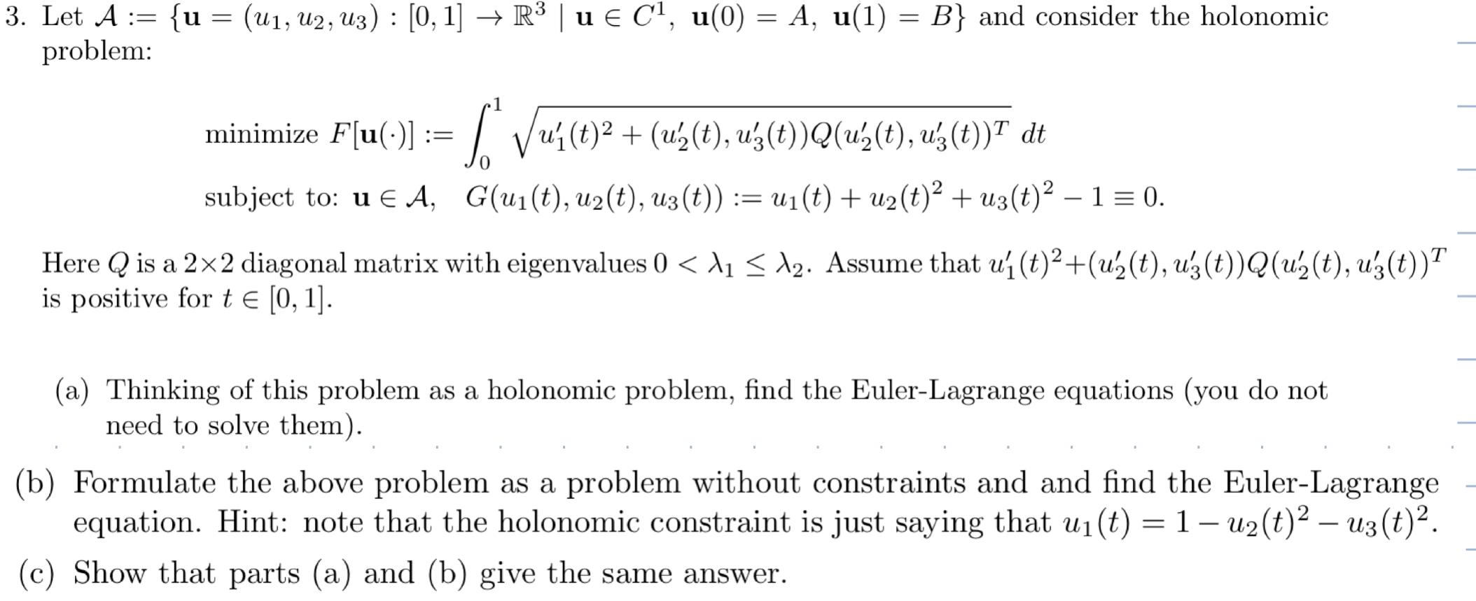 Solved Let A:={u=(u1,u2,u3):[0,1]→R3∣u∈C1,u(0)=A,u(1)=B} and | Chegg.com