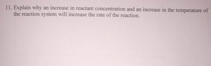 Solved Explain why an increase in reactant concentration and | Chegg.com