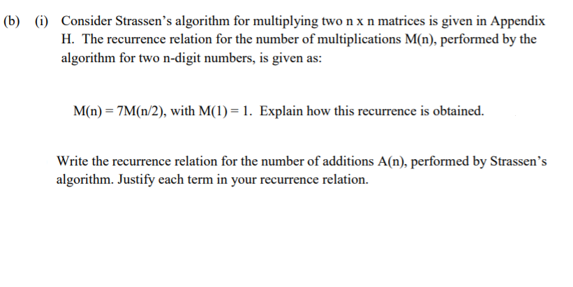 Solved (b) (i) Consider Strassen’s algorithm for multiplying | Chegg.com
