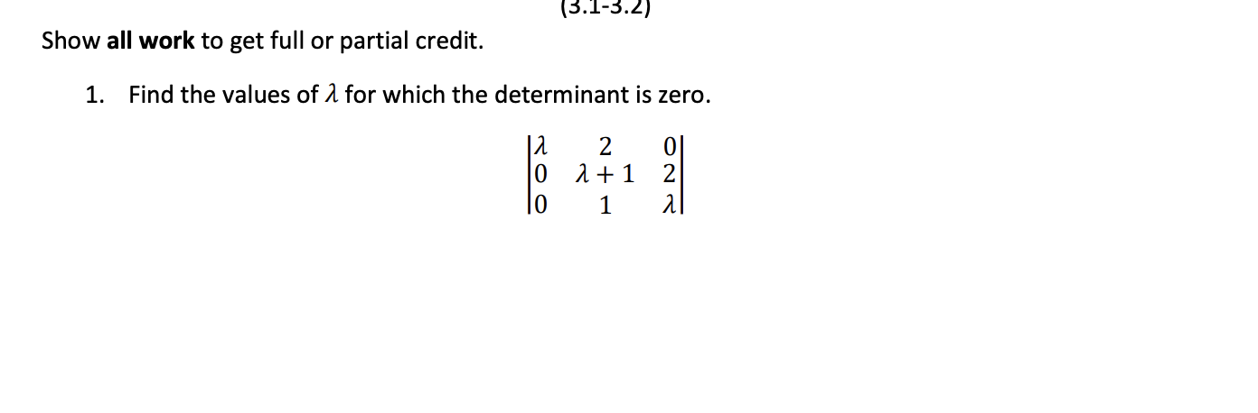 Solved 1. Find the values of λ for which the determinant is | Chegg.com