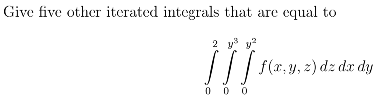Solved Give five other iterated integrals that are equal to | Chegg.com