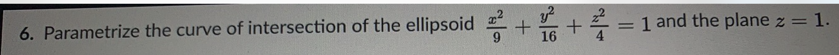 Solved 72 6. Parametrize the curve of intersection of the | Chegg.com