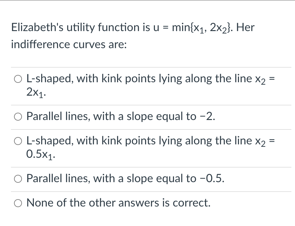 Solved Elizabeth's utility function is u = min{X1, 2x2}. Her | Chegg.com