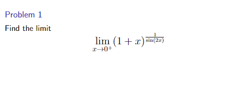 Solved Problem 1 Find the limit limx→0+(1+x)sin(2x)1 | Chegg.com