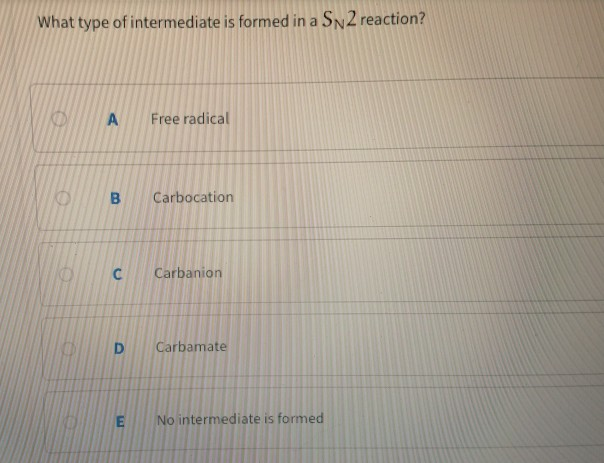 Solved What type of intermediate is formed in a SN2 | Chegg.com