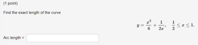 Solved Find the exact length of the curve y=6x3+2x1,21≤x≤1. | Chegg.com