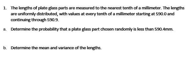 Solved 1. The lengths of plate glass parts are measured to | Chegg.com