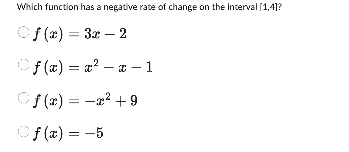 Solved Which function has a negative rate of ﻿change on ﻿the | Chegg.com