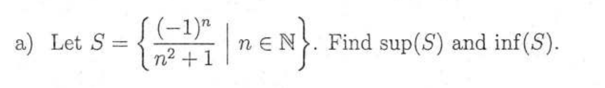 Solved a) Let S={n2+1(−1)n∣n∈N}. Find sup(S) and inf(S). | Chegg.com