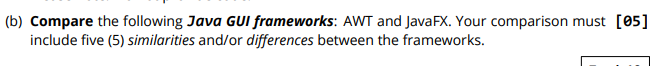 Solved (b) Compare the following Java GUI frameworks: AWT | Chegg.com