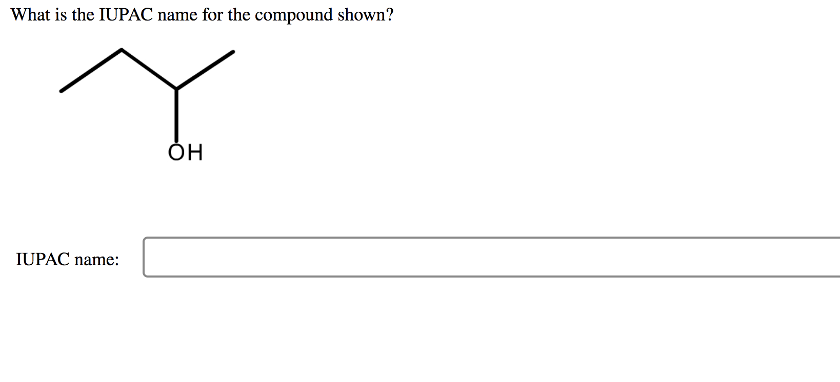 Solved What is the IUPAC name for the compound shown? OH | Chegg.com