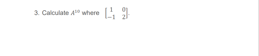 Solved 3. Calculate A10 where (1 | Chegg.com