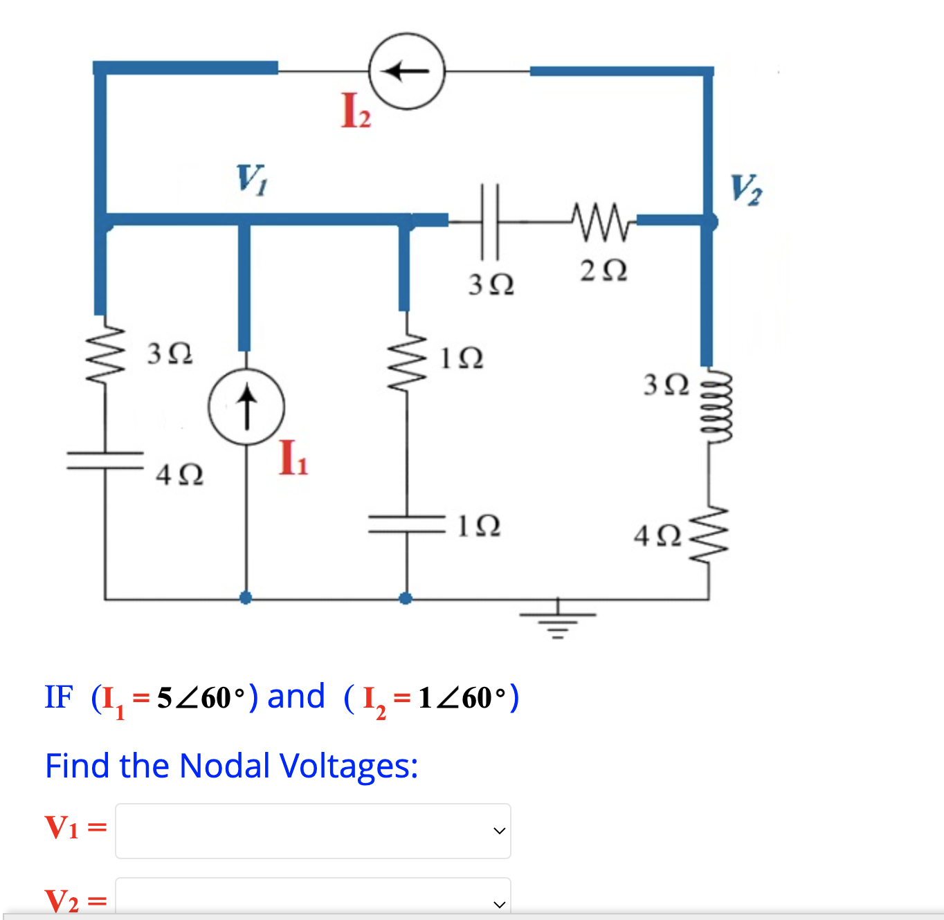 Solved IF (I1=5∠60∘) and (I2=1∠60∘) Find the Nodal Voltages: | Chegg.com