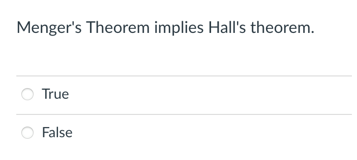 Solved Menger's Theorem implies Hall's theorem. True False | Chegg.com