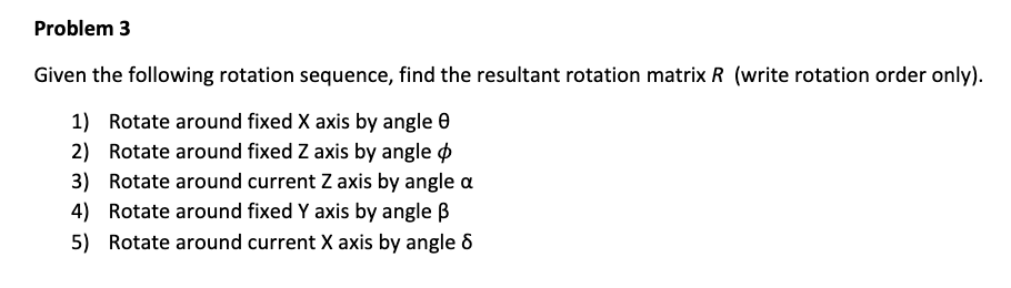Solved Problem 3 Given The Following Rotation Sequence Find