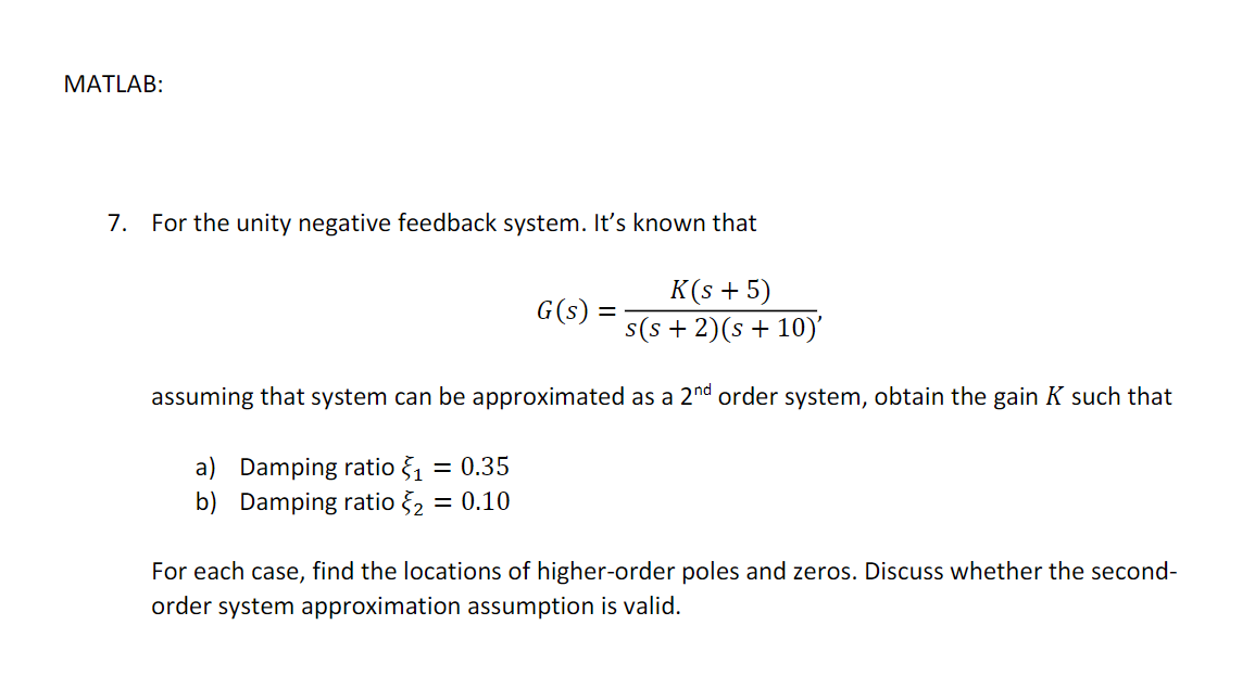 MATLAB: 7. For the unity negative feedback system. | Chegg.com