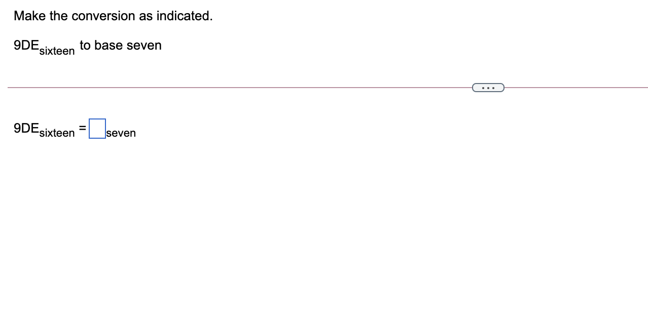 Solved Make the conversion as indicated. 9DES to base seven | Chegg.com