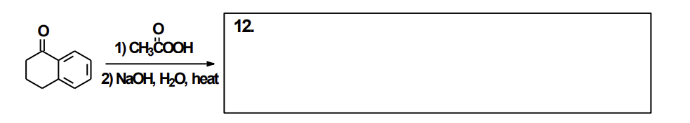 Solved 12. & 0 1) CH3COOH 2) NaOH, H20, heat | Chegg.com