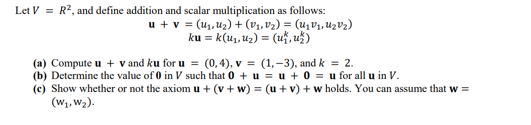 Solved Let V=R2, and define addition and scalar | Chegg.com