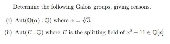 Solved Determine the following Galois groups, giving | Chegg.com