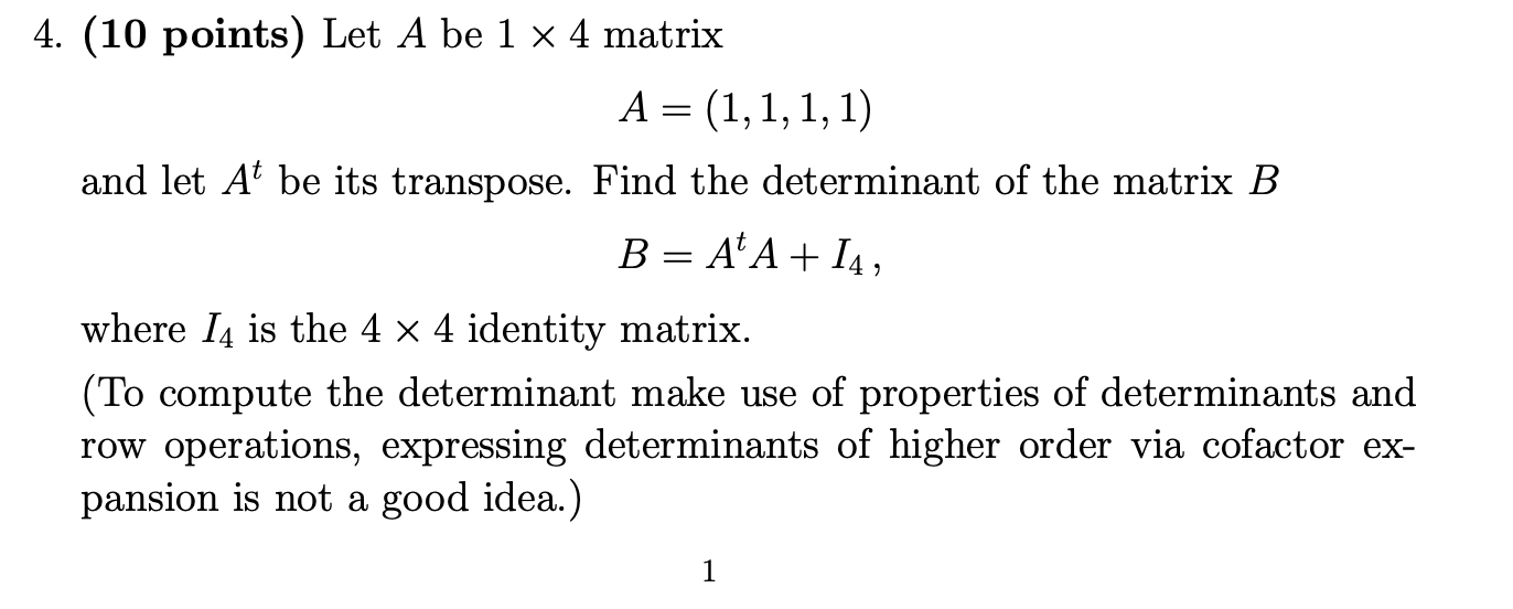 Solved 4. (10 points) Let A be 1×4 matrix A=(1,1,1,1) and | Chegg.com Solved 4. (10 points) Let A be 1×4 matrix A=(1,1,1,1) and | Chegg.com
