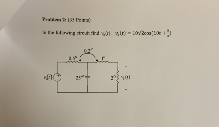 Solved Problem 2: (35 Points) In the following circuit find | Chegg.com