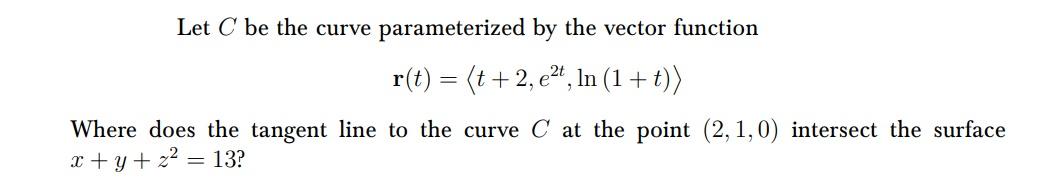 Solved Let C be the curve parameterized by the vector | Chegg.com