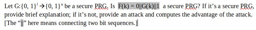 Let G:{0, 1}' →{0, 1}" be a secure PRG. Is F(k) = | Chegg.com