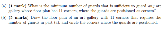 Solved (a) (1 mark) What is the minimum number of guards | Chegg.com