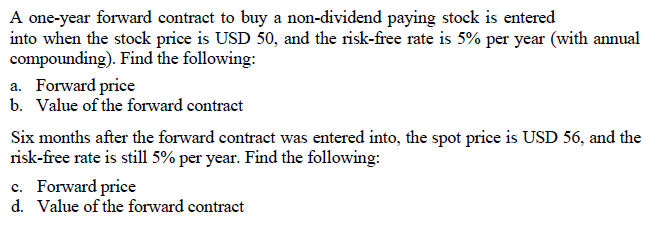 Solved A one-year forward contract to buy a non-dividend | Chegg.com
