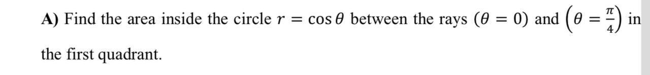 Solved A) Find the area inside the circle r = cos 6 between | Chegg.com