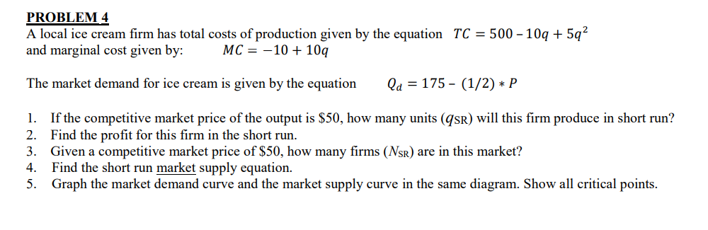 Solved PROBLEM 4 A local ice cream firm has total costs of | Chegg.com