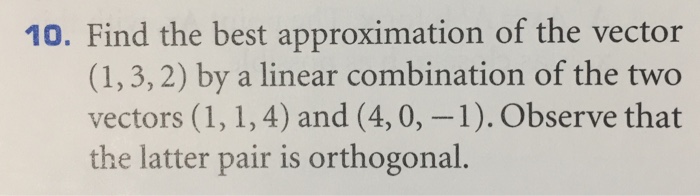 Solved 10. Find the best approximation of the vector (1, 3, | Chegg.com
