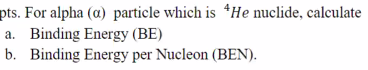 Solved ts. For alpha (α) particle which is 4He nuclide, | Chegg.com