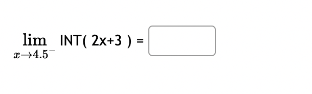 Solved limx→2+INT(4-x )=limx→4.5−INT(2x+3)= | Chegg.com