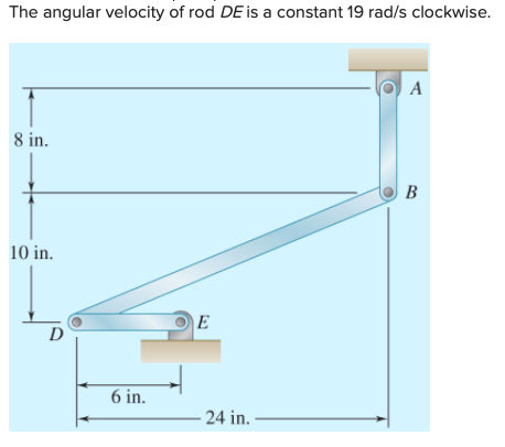 Solved The angular velocity of rod DE is a constant 19 rad/s | Chegg.com
