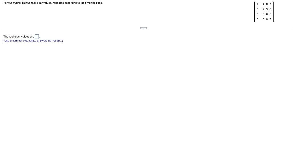 Solved For the matrix, list the real eigenvalues, | Chegg.com