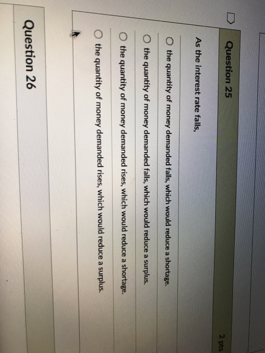 Solved DQuestion 25 As the interest rate falls, O the | Chegg.com