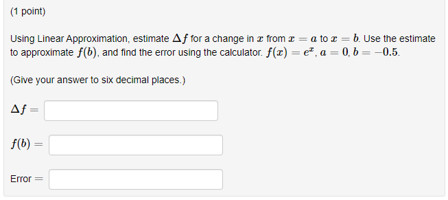 Solved (1 point) = Using Linear Approximation, estimate Af | Chegg.com
