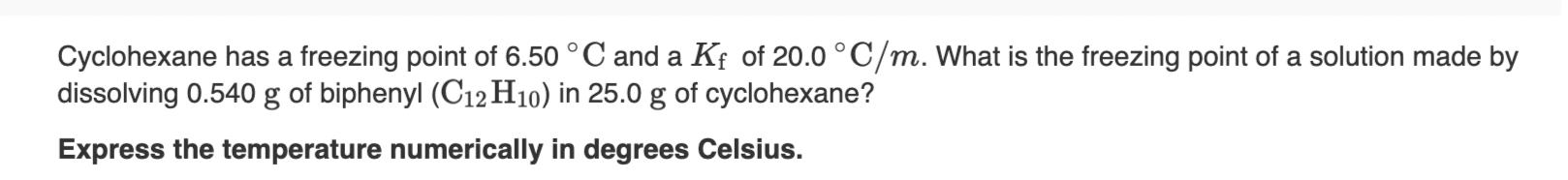 Solved Cyclohexane has a freezing point of 6.50∘C and a Kf | Chegg.com