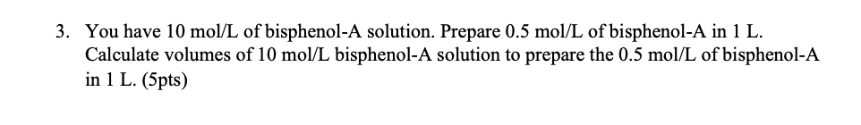 Solved You have 10molL ﻿of bisphenol-A solution. Prepare | Chegg.com