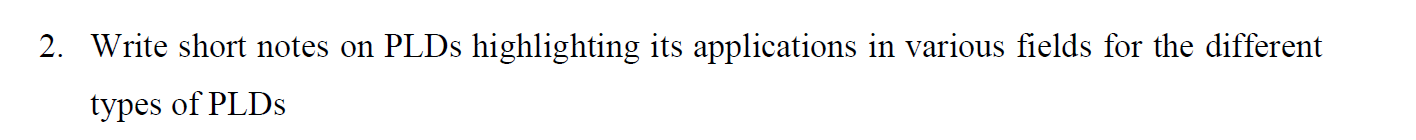 Solved 2. Write short notes on PLDs highlighting its | Chegg.com