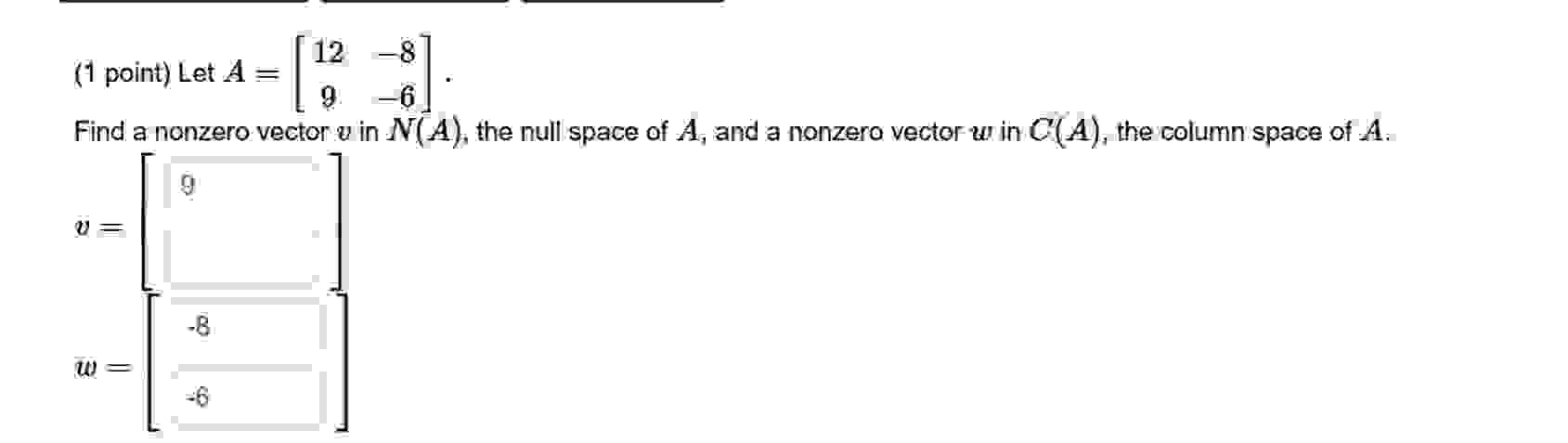 Solved (1 ﻿point) ﻿Let A=[12-89-6].Find a nonzero vector v | Chegg.com