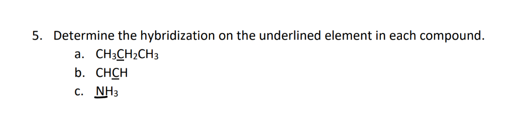 Solved 5 Determine The Hybridization On The Underlined