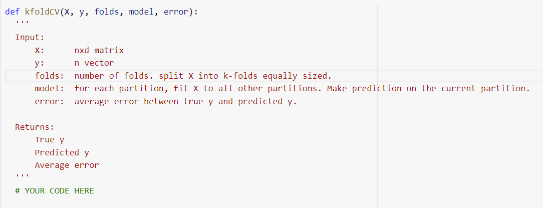 Solved Need help coding this in python Implement a k-fold | Chegg.com Solved Need help coding this in python Implement a k-fold | Chegg.com