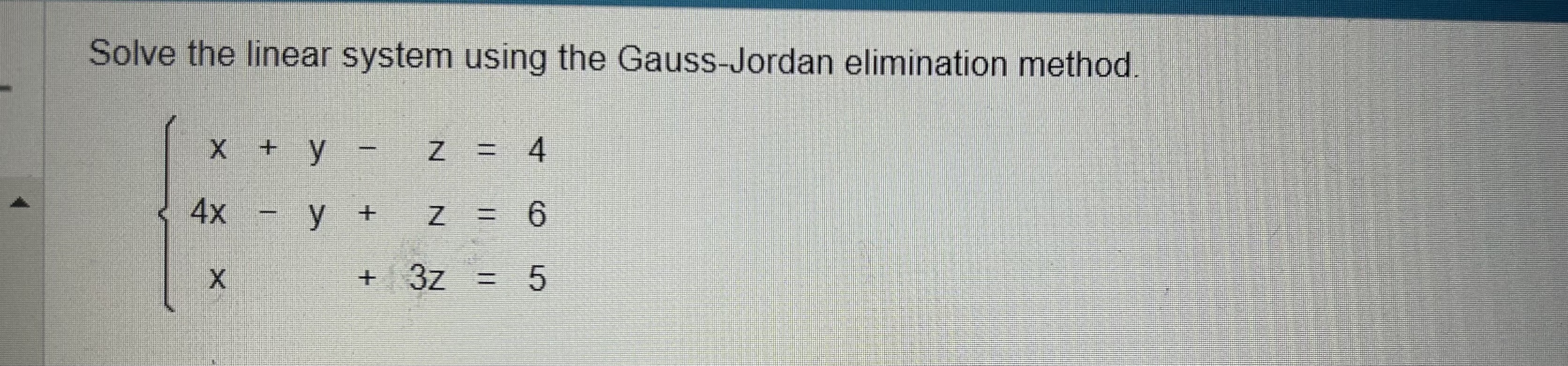 Solved Solve the linear system using the Gauss-Jordan | Chegg.com