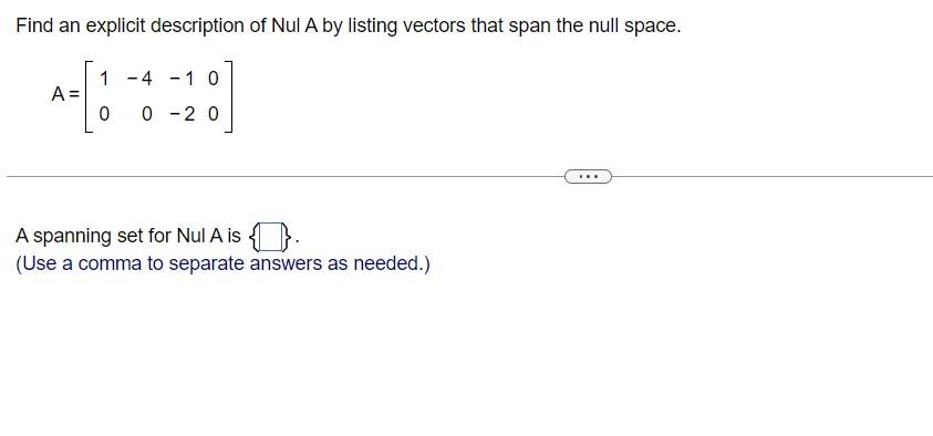 Solved Find an explicit description of Nul A by listing | Chegg.com
