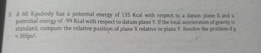 Solved 3. A 60 Kgmbody has a potential energy of 135 Kcal | Chegg.com